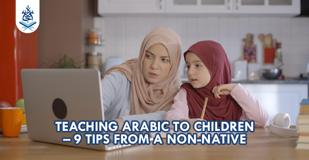 Teaching Arabic To Children – 7 Tips From a Non-Native - Ijaazah