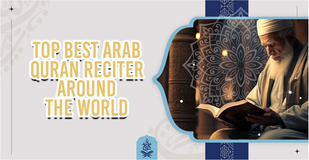Top Arab Quran Reciter Influencing the World Ijaazah
